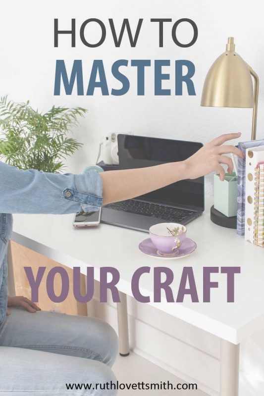 How to Master Your Craft